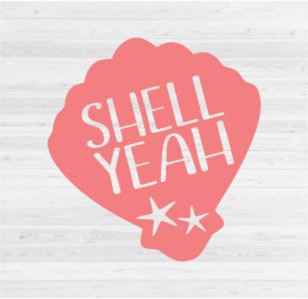 Shell Yeah - Summer, Beach - SVG Cut File - Etsy