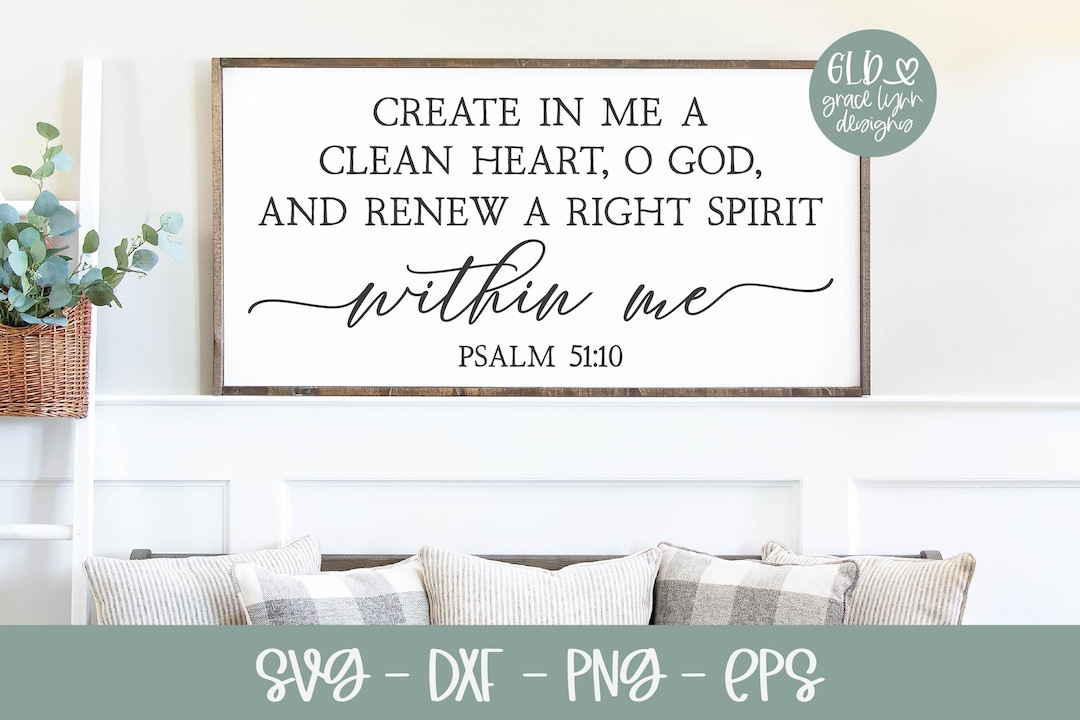 Create in Me A Clean Heart - Psalm 51:10 | Scripture Svg | Bible Verse ...