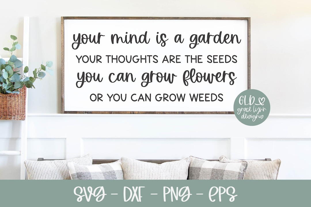 Your Mind is A Garden Your Thoughts Are the Seeds SVG | Inspirational ...