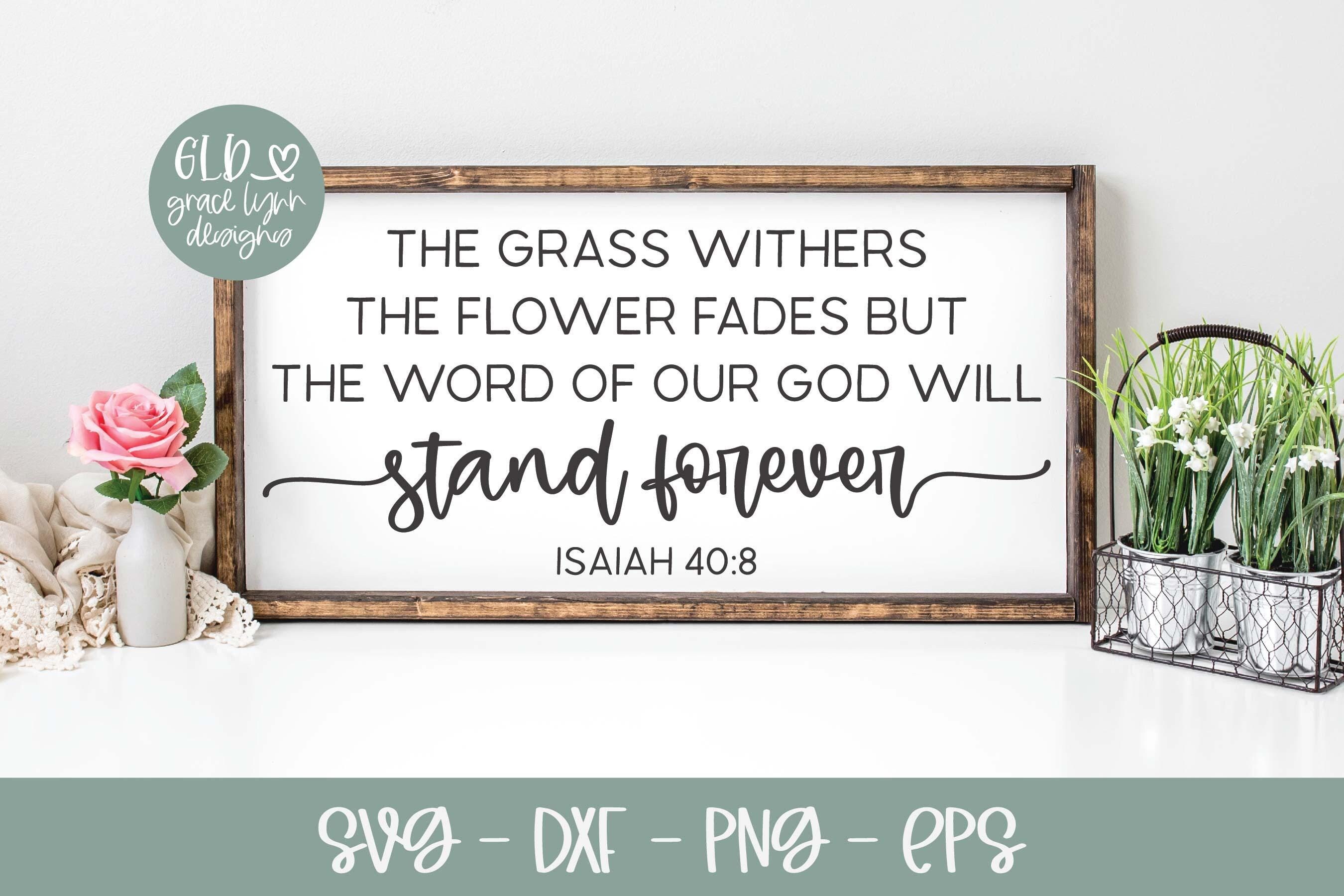 The Grass Withers the Flower Fades, Scripture Svg, Bible Verse Svg ...