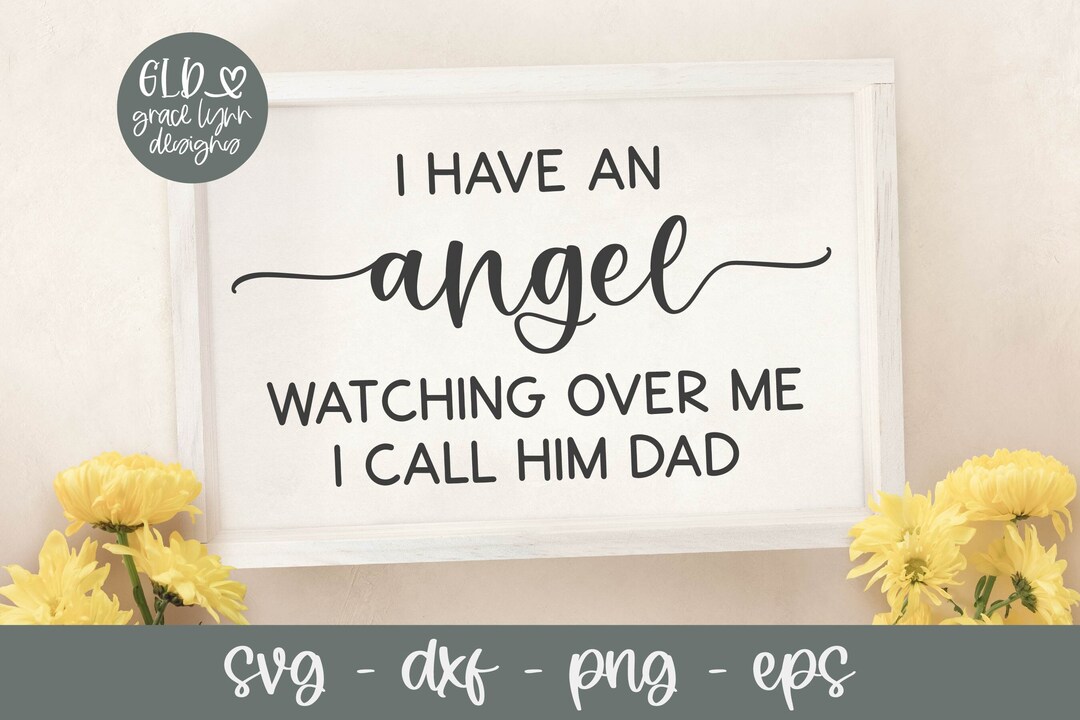 I Have an Angel Watching Over Me I Call Him Dad | Father's Day SVG ...