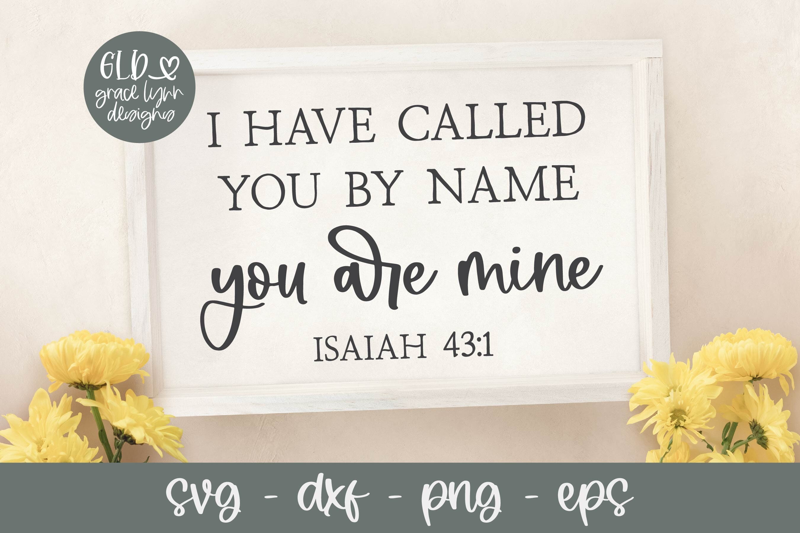 I Have Called You by Name You Are Mine - Isaiah 43:1 | Scripture Svg ...