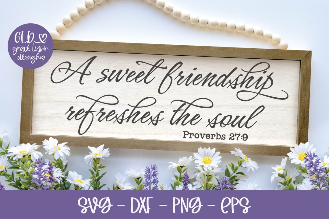 A Sweet Friendship Refreshes the Soul - Proverbs 27:9 - Scripture SVG ...