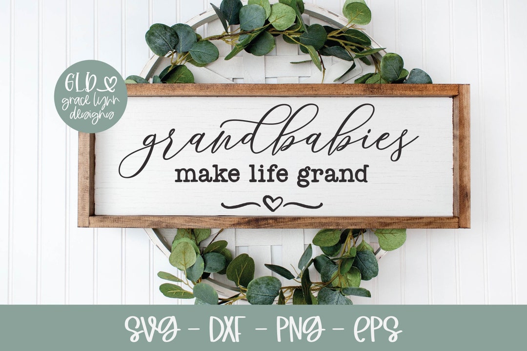 Grandbabies Make Life Grand | Grandma SVG | Grandmother Sign Design ...