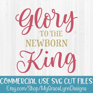 Glory to the Newborn King - Christmas Cutting File - SVG, DXF & PNG - Etsy