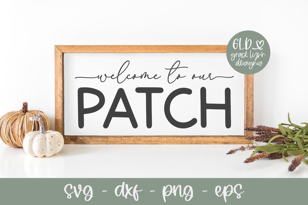 Welcome to Our Patch Svg | Fall Quote Svg | Autumn Quote Svg ...