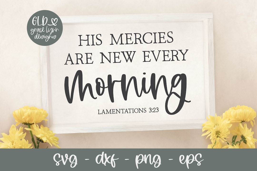 His Mercies Are New Every Morning | Scripture Svg | Bible Verse Svg ...