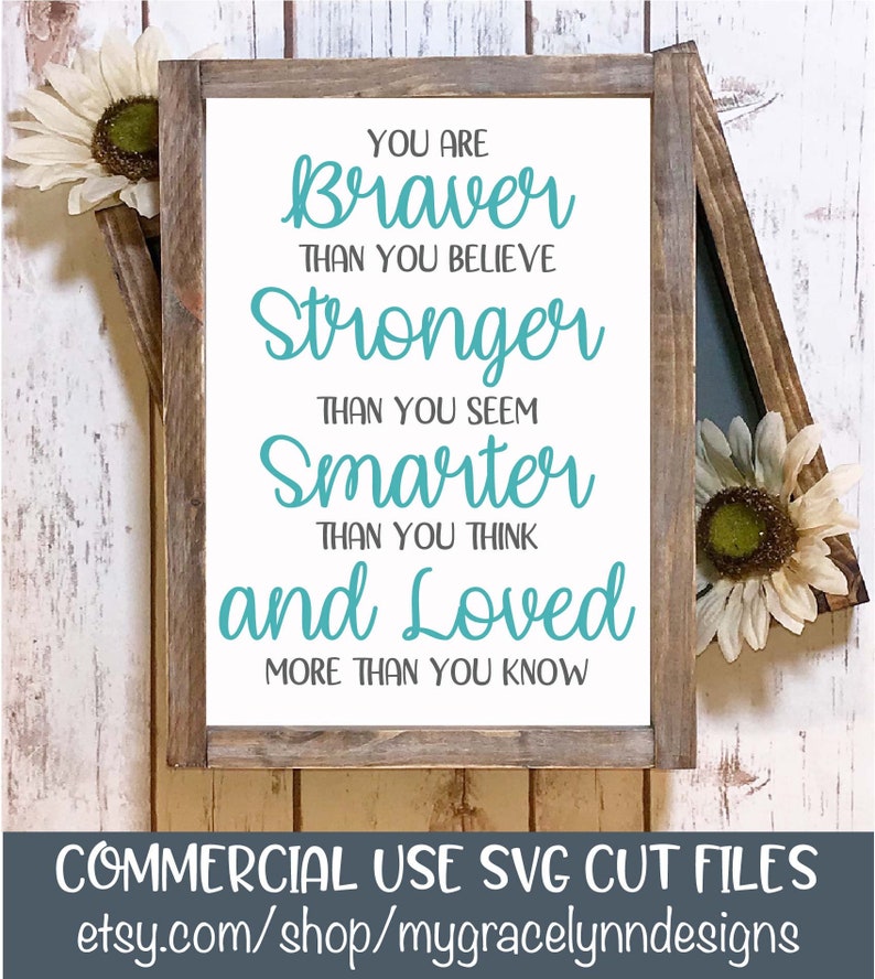 You Are Braver Than You Believe Stronger Than You Seem Smarter Than You ...