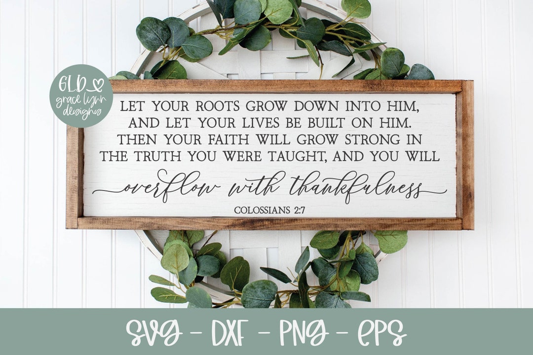Let Your Roots Grow Down Into Him - Colossians 2:7 | Scripture Svg ...