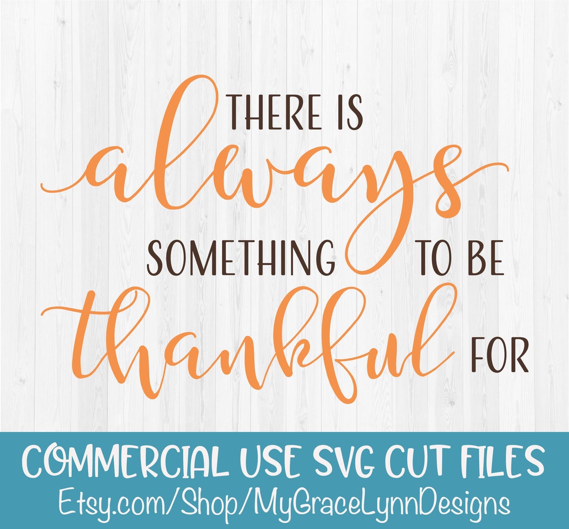 There is Always Something to be Thankful For SVG Cut File | Etsy