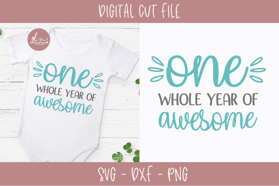One Whole Year of Awesome - First Birthday Digital Cut File - SVG, DXF ...