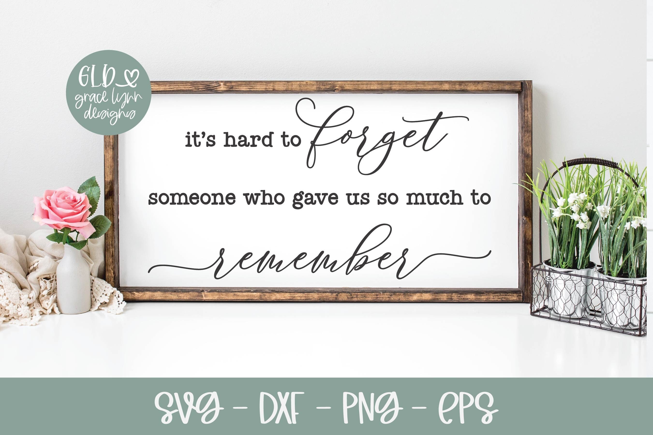 It's Hard to Forget Someone Who Gave Us so Much to Remember - Memorial ...