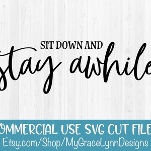 Sit Down and Stay Awhile - Wood Sign Quote Cutting File - SVG, DXF ...