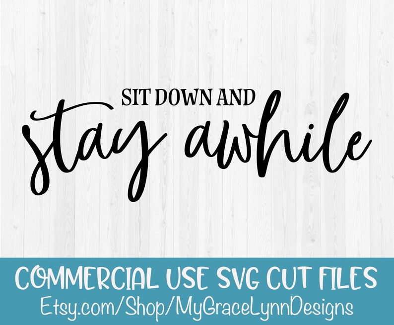Sit Down and Stay Awhile Wood Sign Quote Cutting File SVG - Etsy
