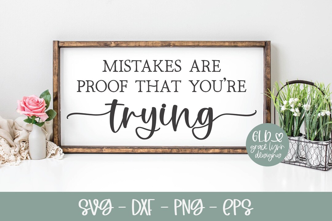 Mistakes Are Proof That You're Trying | Inspirational Svg ...