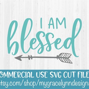 I Am Blessed - Digital Cut File - SVG, DXF & PNG - Etsy