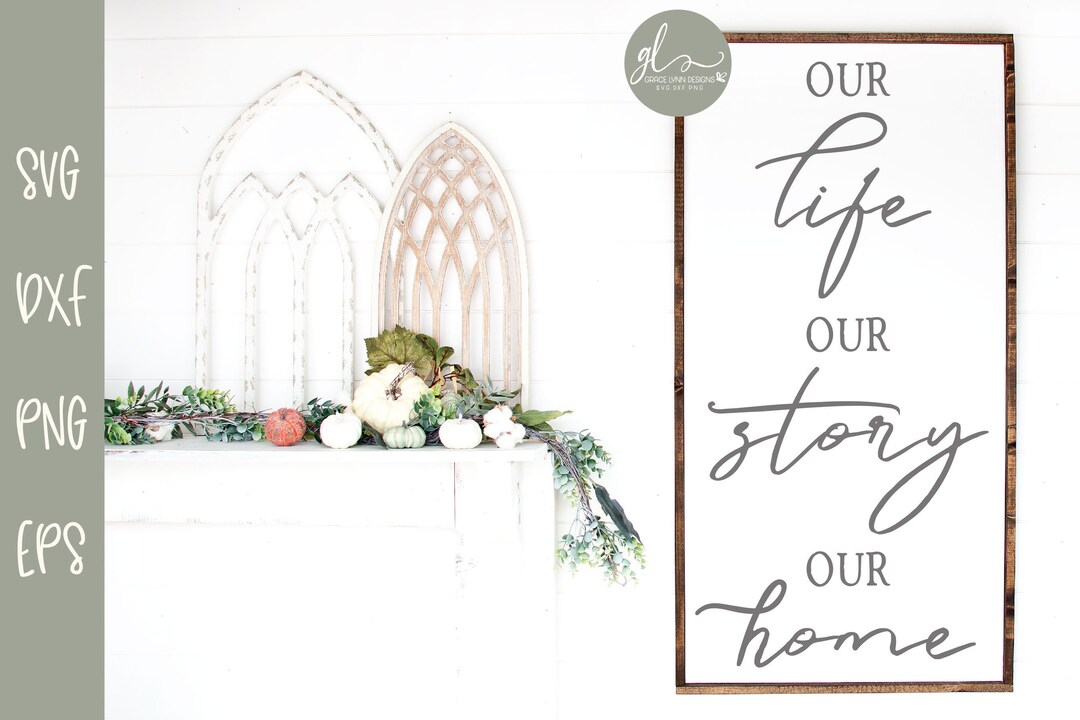 Our Life Our Story Our Home - Digital Cut File - Svg, Dxf, Png & Eps - Etsy