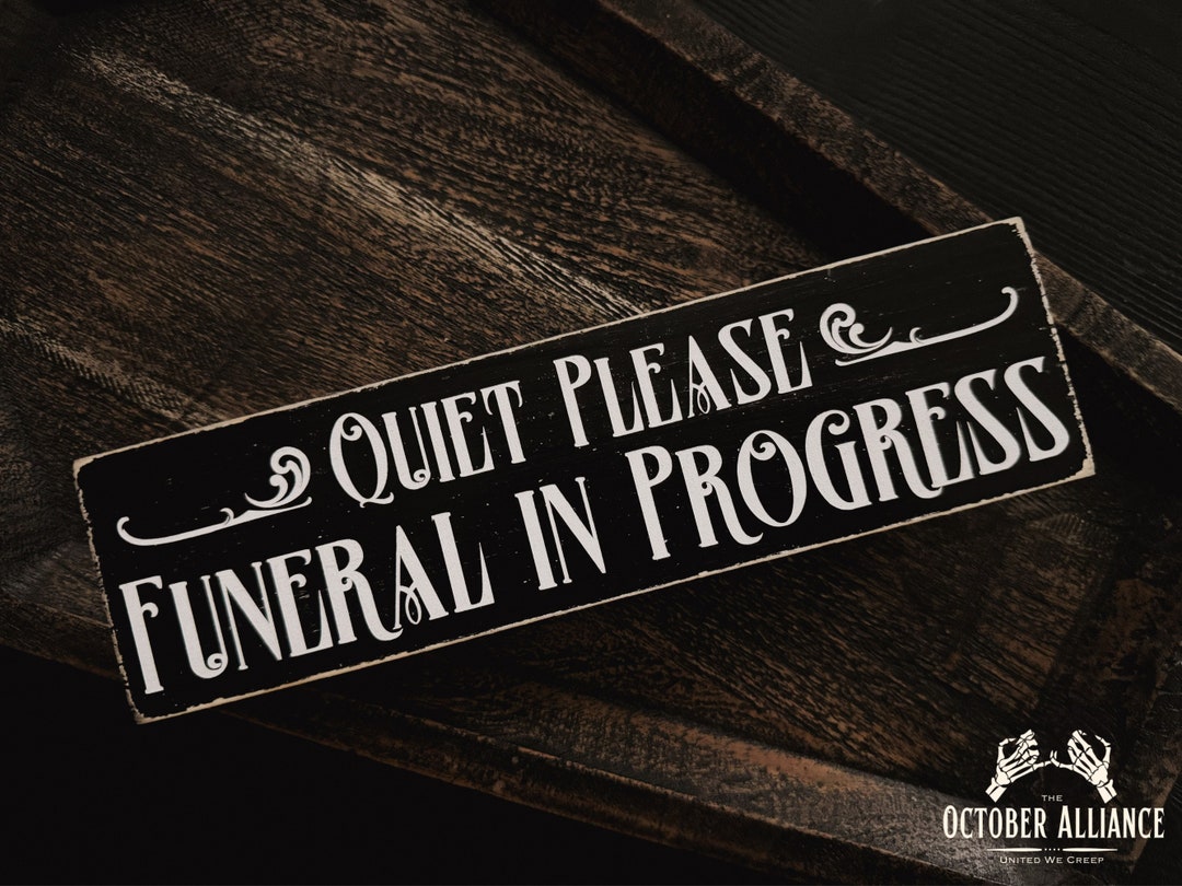 Quiet Please Funeral in Progress Wood Sign | Momento Mori | Halloween ...