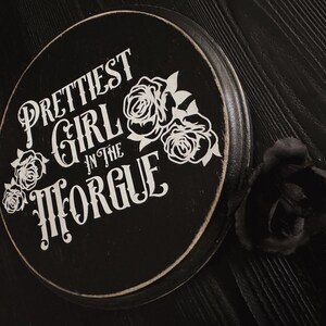 Prettiest Girl in the Morgue Wood Plaque Gothic Wall Sign Dark Home ...