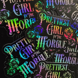 Prettiest Girl in the Morgue Holographic Sticker - Goth Waterproof ...
