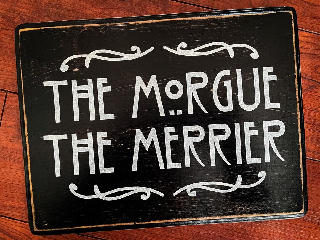 The Morgue the Merrier Wood Wall Plaque Black Large 10 Sign Gothic Home ...