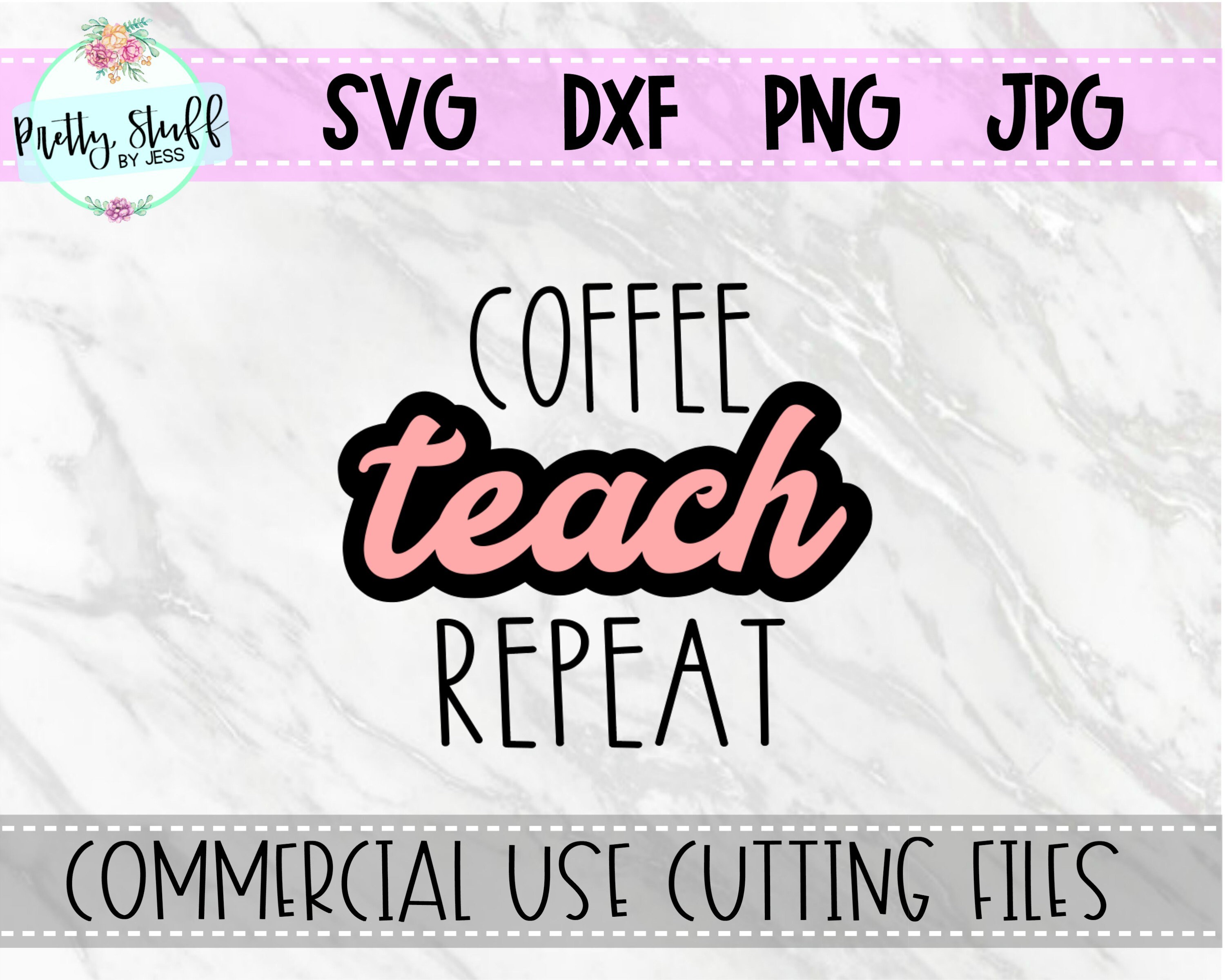 Coffee Teach Repeat SVG Svg, Dxf, Jpg, Png Files files for Cutting ...