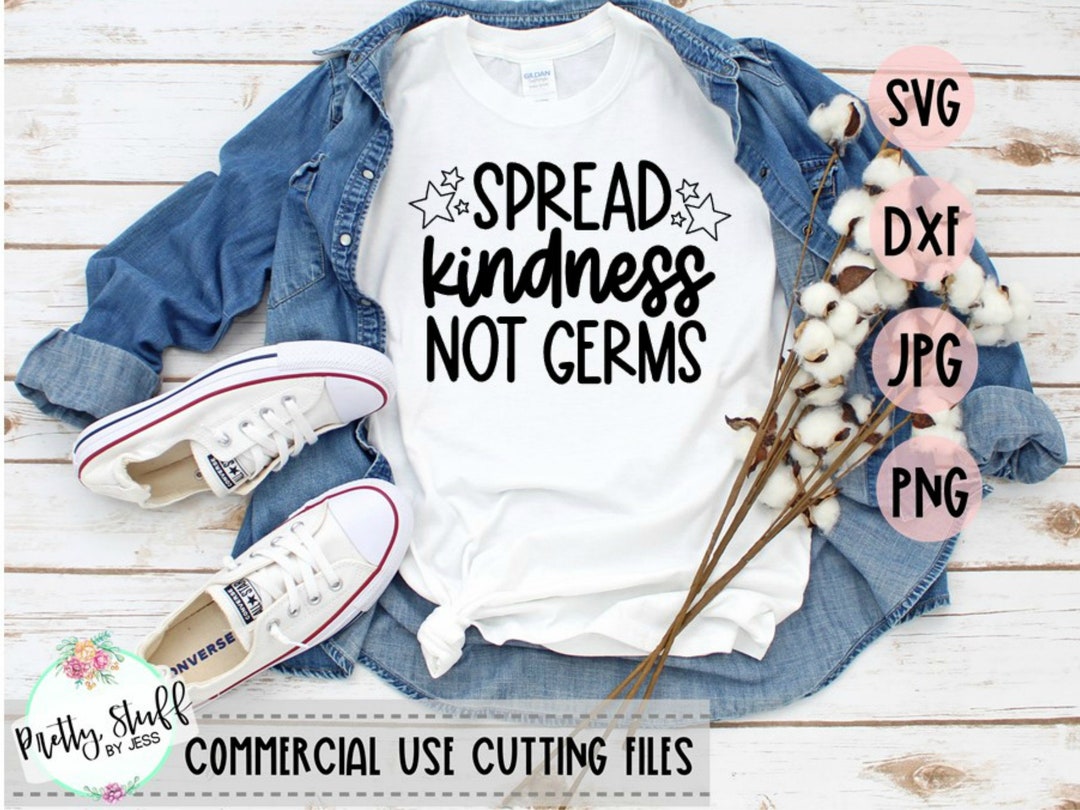 Spread Kindness Not Germs SVG | Svg, Dxf, Jpg, Png Files |files for ...