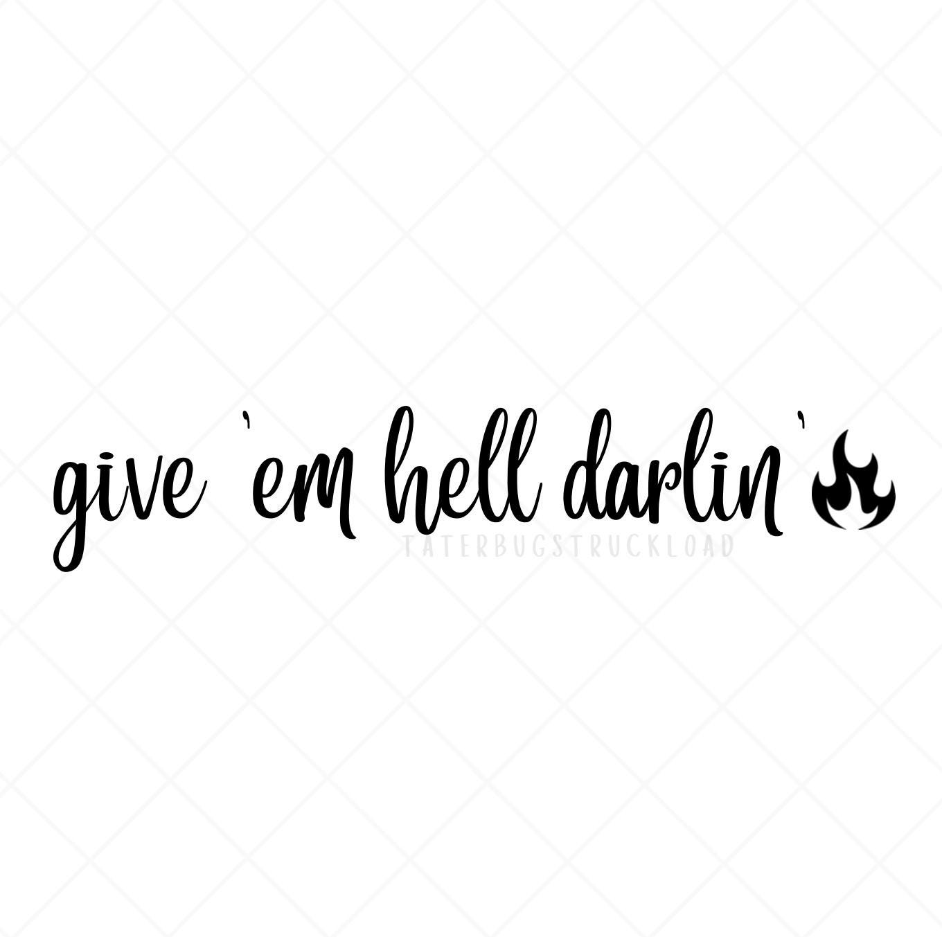 Give Em Hell Darlin Decal, Give Em Hell Mirror Decal, Car Mirror Decal ...