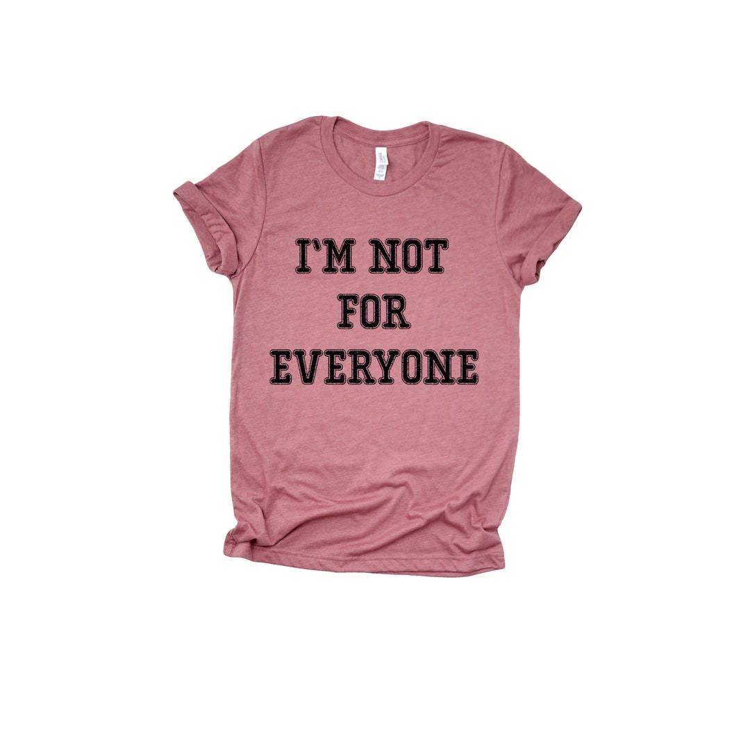 I'm Not for Everyone | Shirts for Women | Gift for Her | Funny Shirts ...