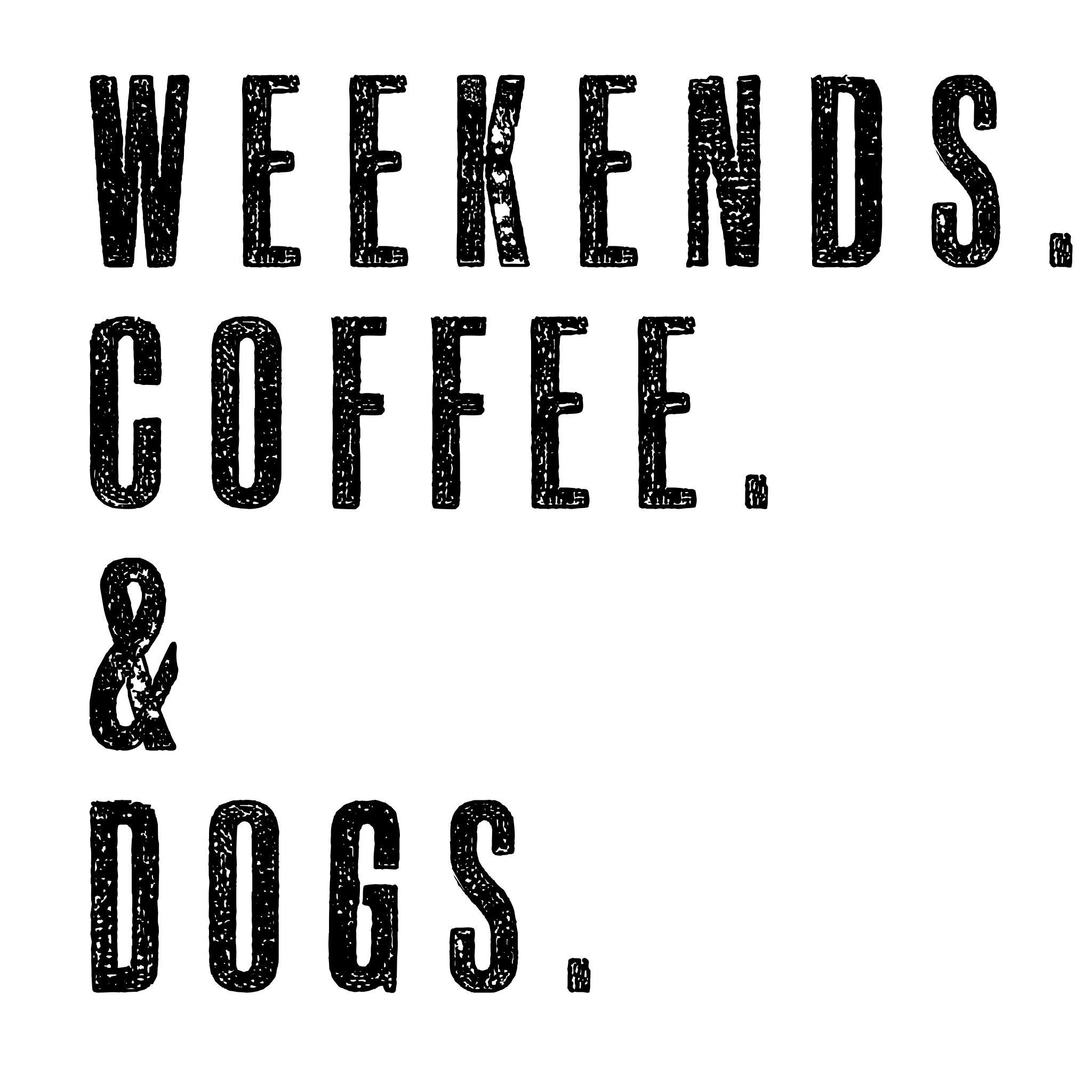 WEEKENDS. COFFEE. DOGS. | Dog Mom Shirt | Dog Mom | Dog Lover Shirt ...