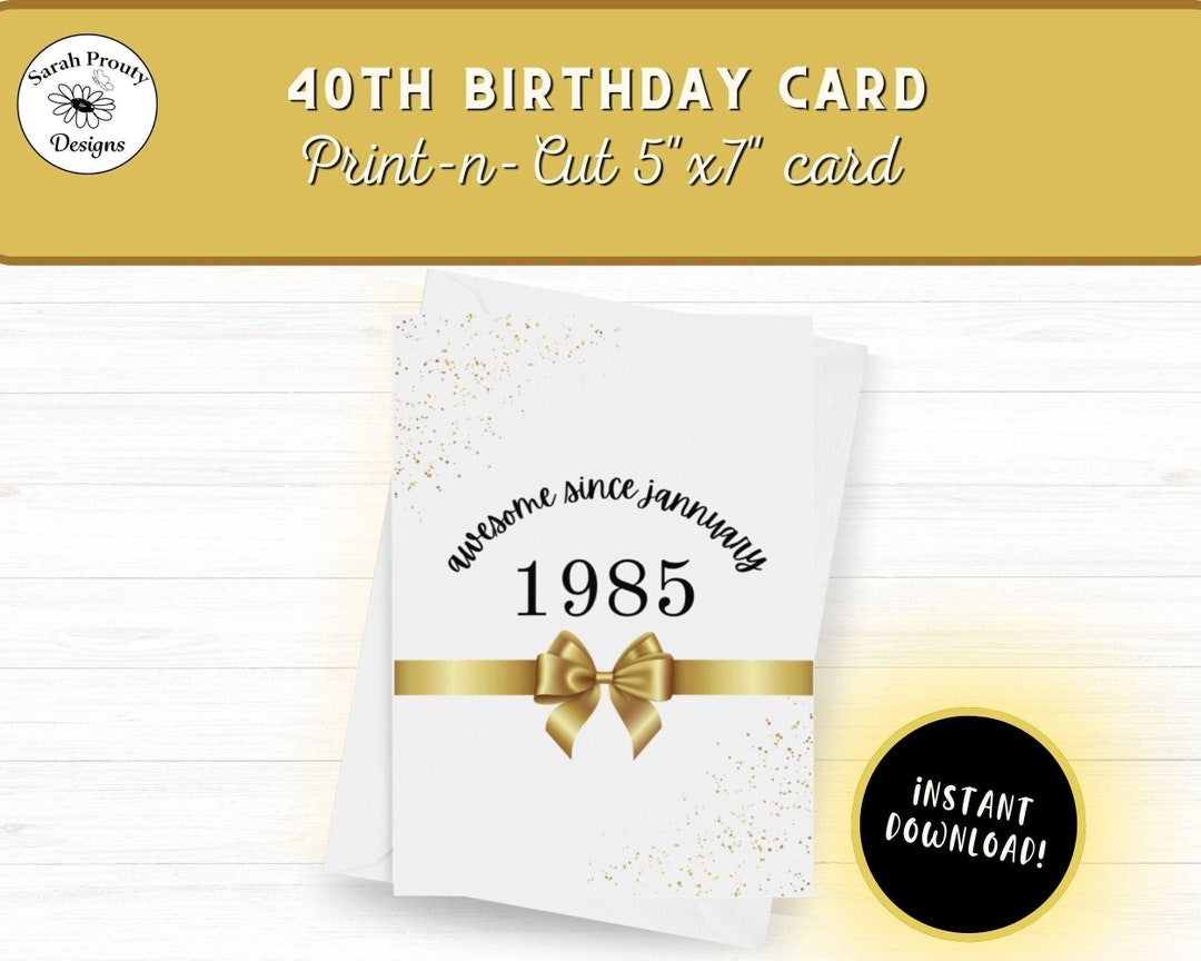 Classic Happy 40th Birthday Card Printable, January 1985 DIY Print and ...