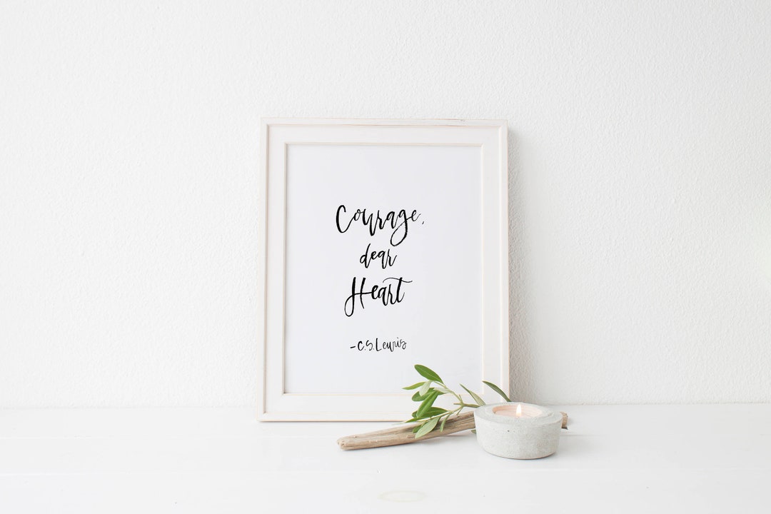 Courage Dear Heart Print, Digital Download Print , C.S. Lewis Quote ... Courage Dear Heart Print, Digital Download Print , C.S. Lewis Quote ...