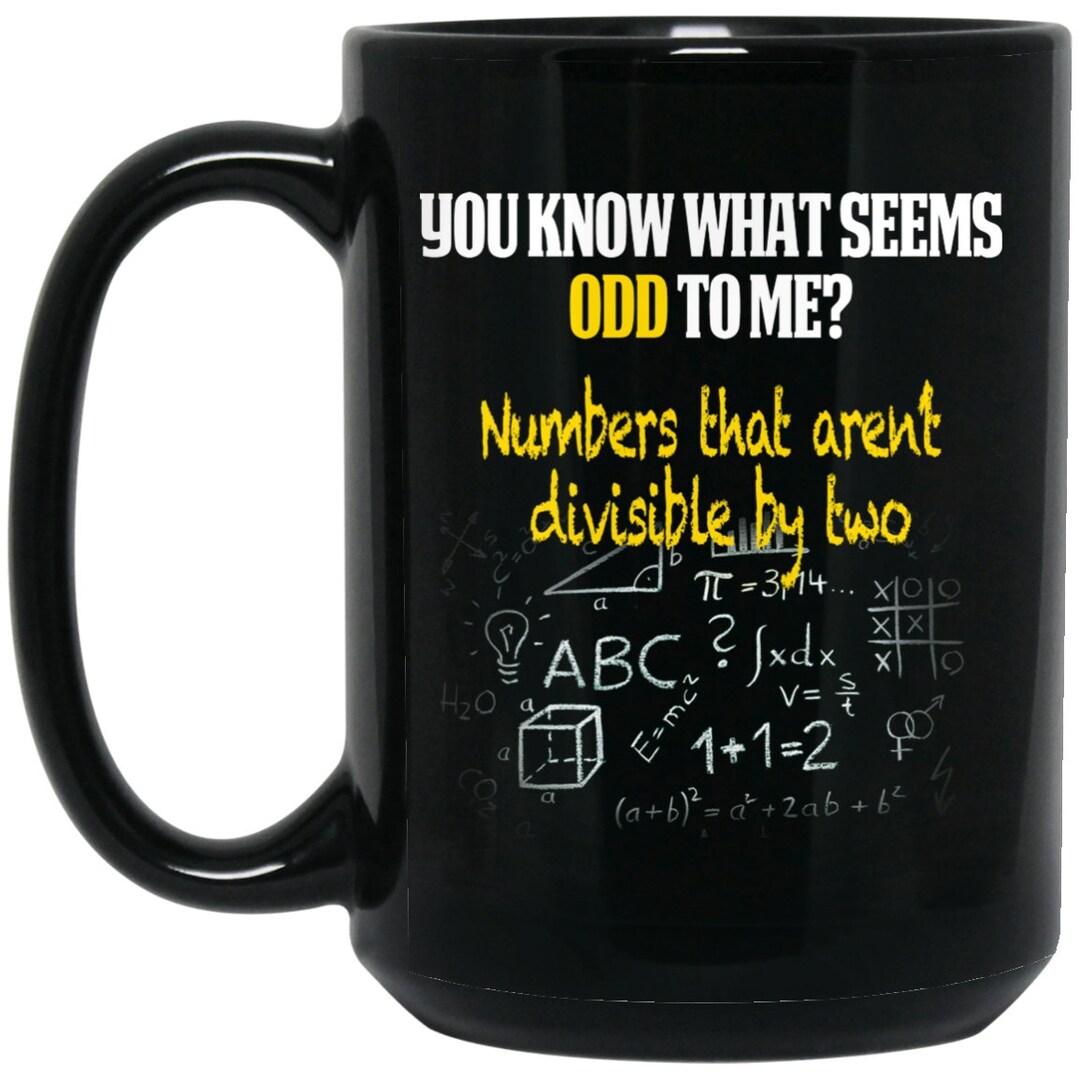 Funny Math Mug - Funny Math Gifts - You Know What's Odd 15 Oz. Black ...