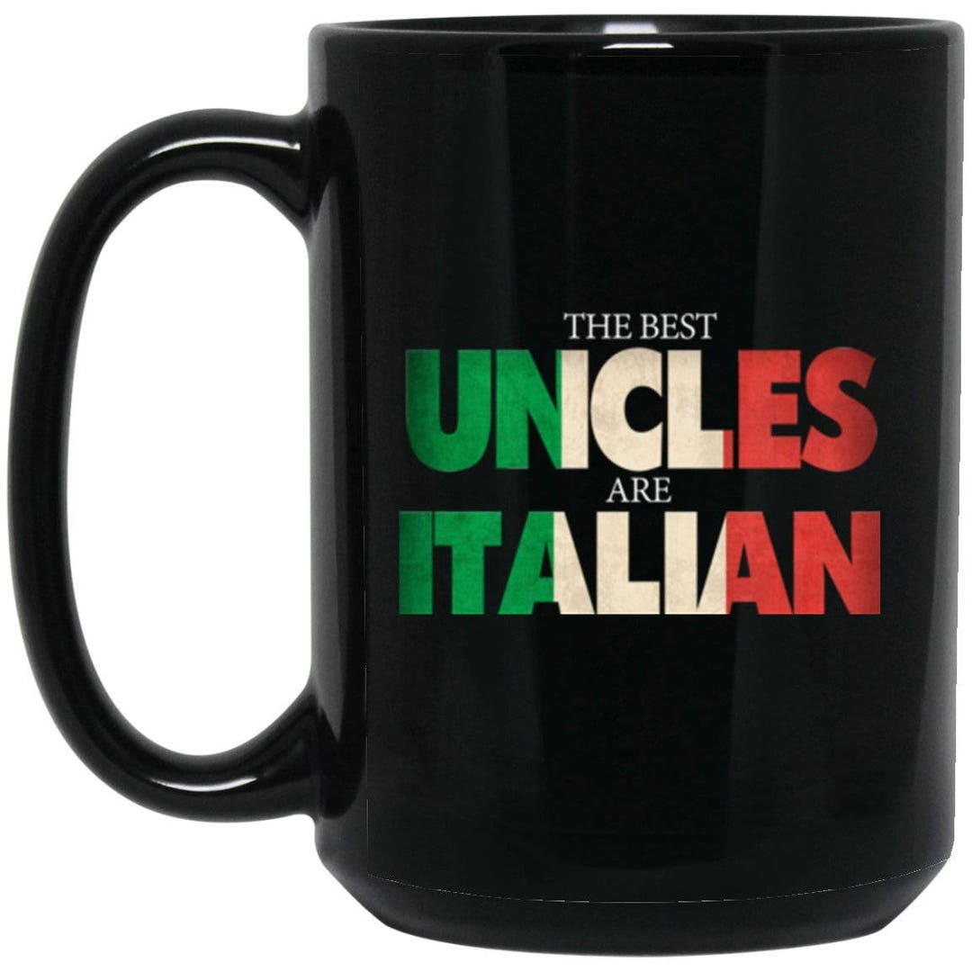Funny Italian Uncle Gift Best Uncles Are Italian Flag Large Black Mug ...