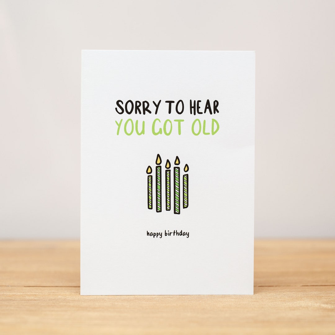 Birthday Card - Funny, Sorry to Hear You Got Old - Etsy