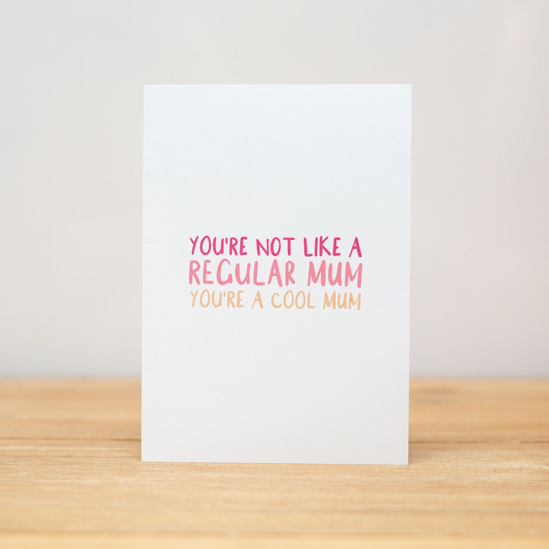 Mother's Day Card - Funny, You're Not Like a Regular Mum, You're a Cool ...