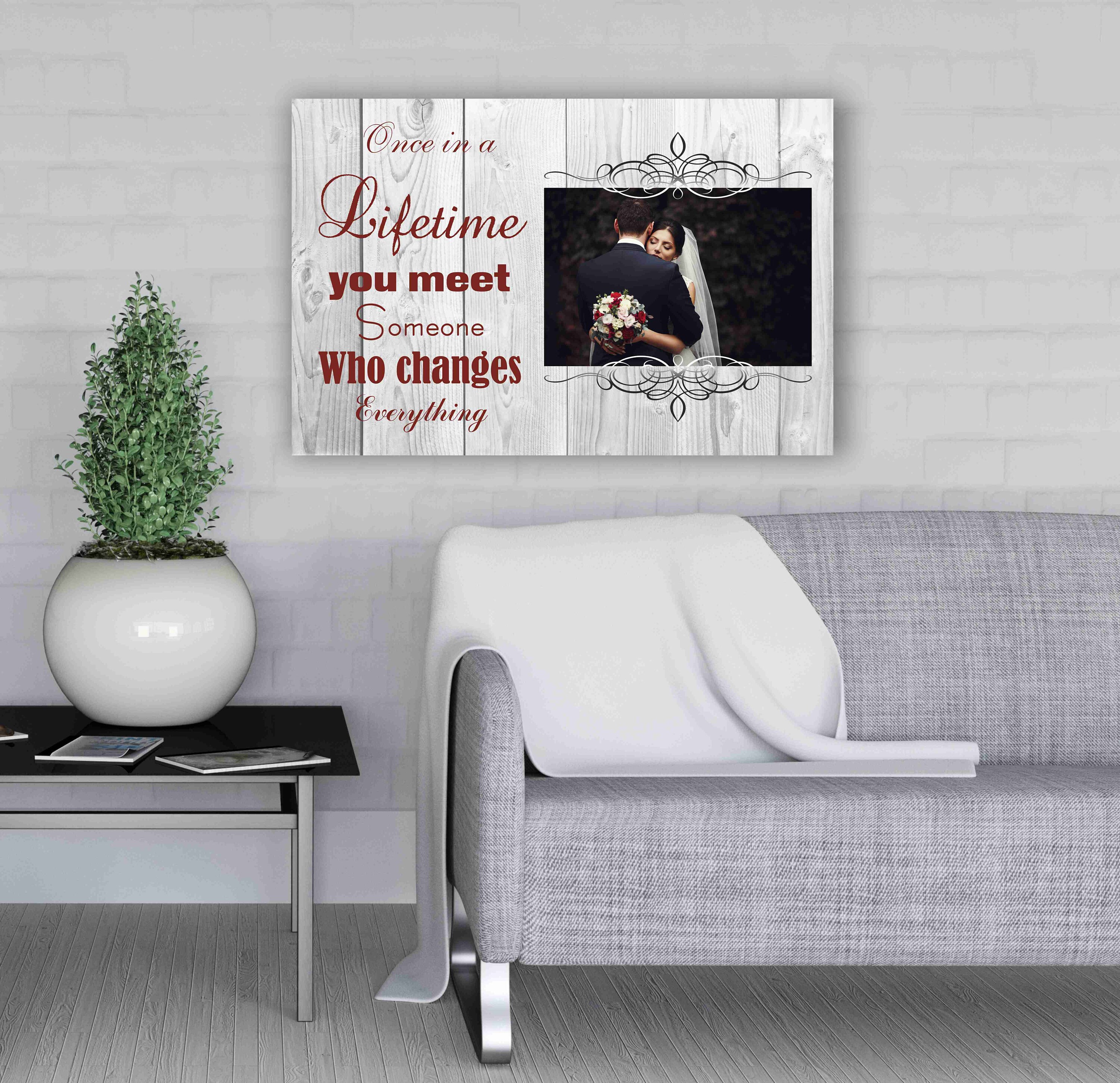 Once in A Lifetime You Meet Someone Who Changes Everything. - Etsy