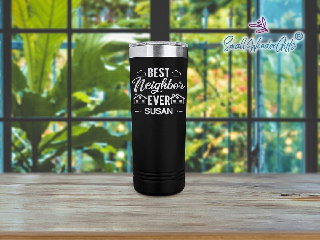 New Neighbor Gift, ENGRAVED Skinny Tumbler Best Neighbor Ever ...