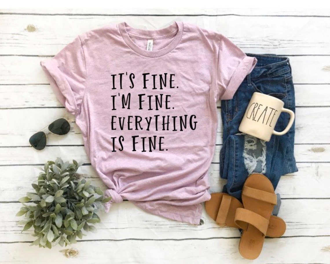 Everything is Fine Its Fine Im Fine Everything is Fine - Etsy