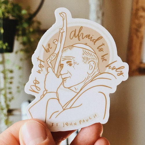 St. John Paul II Sticker Do Not Be Afraid to Be Holy - Etsy