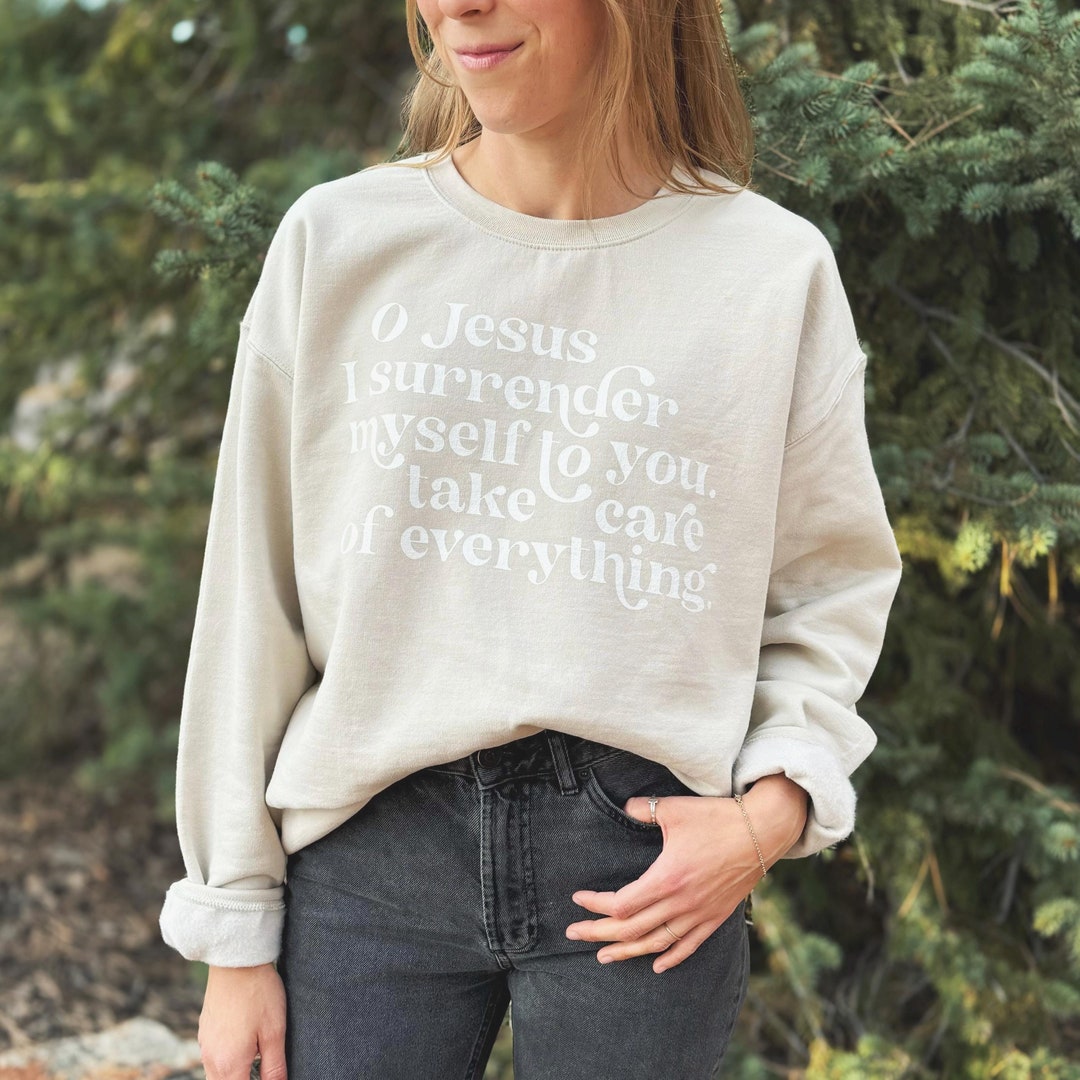 O Jesus I Surrender Sweatshirt, Surrender Novena, Christian Sweatshirt ...