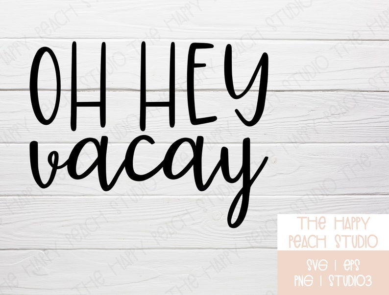 Oh Hey Vacay SVG, Vacation SVG, Travel SVG, Summer Svg, Adventure Svg ...