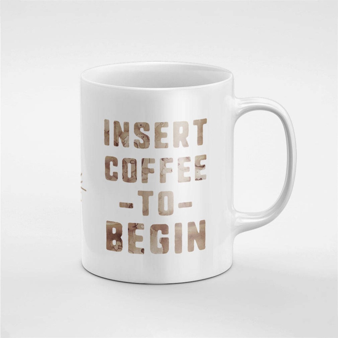 Insert Coffee to Begin Brown Cup of Coffee Ceramic Coffee Tea Mug Gift ...