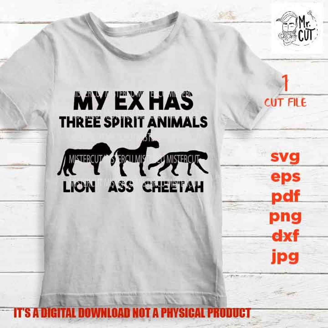 My Ex Has Three Spirit Animals SVG, Png High Resolution, Dxf, Eps, Cut ...