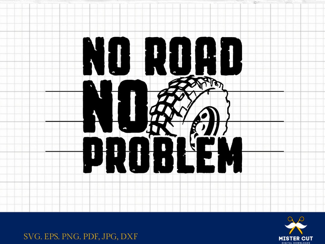 No Road No Problem SVG, PNG High Resolution, Dxf, Jpg Paper Transfer ...