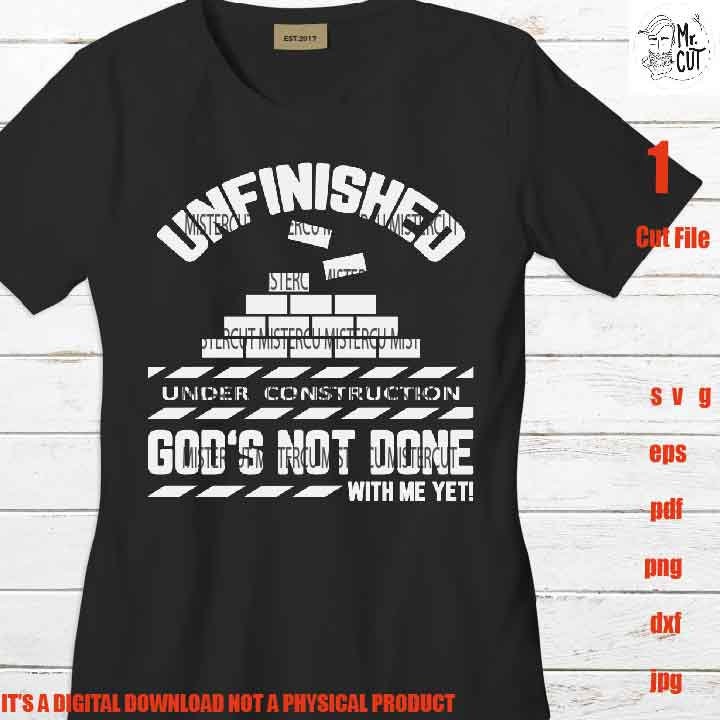 Unfinished Under Construction God's Not Done With Me yet Svg, Svg Dxf ...