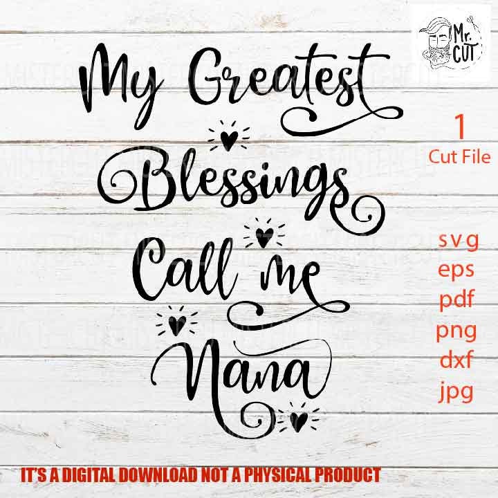 My Greatest Blessing Call Me Nana Svg Grandma Svg Dxf Etsy