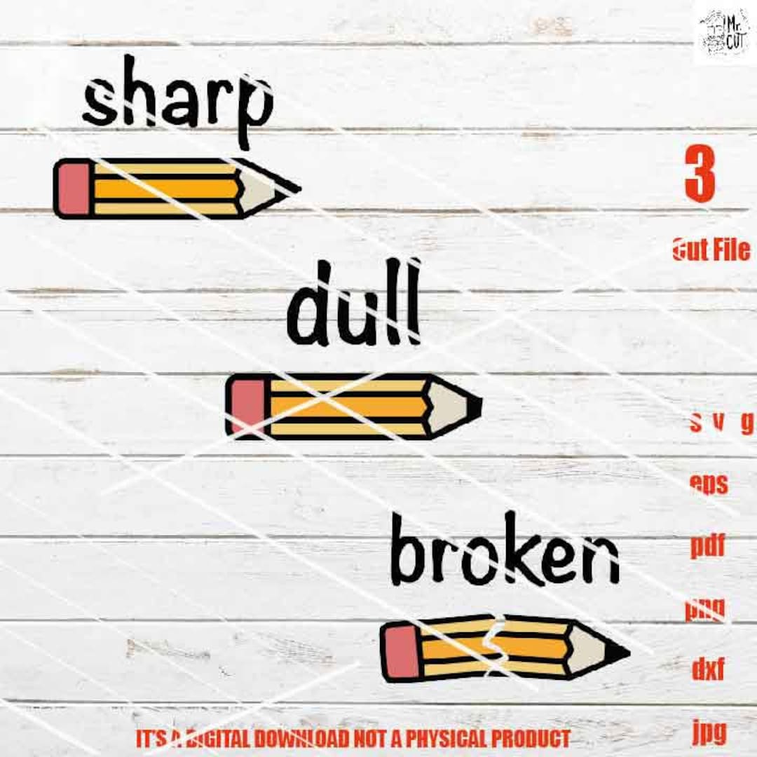 Pencil SVG DXF PNG, Sharp Dull Broken, Teacher Svg, Back to School ...