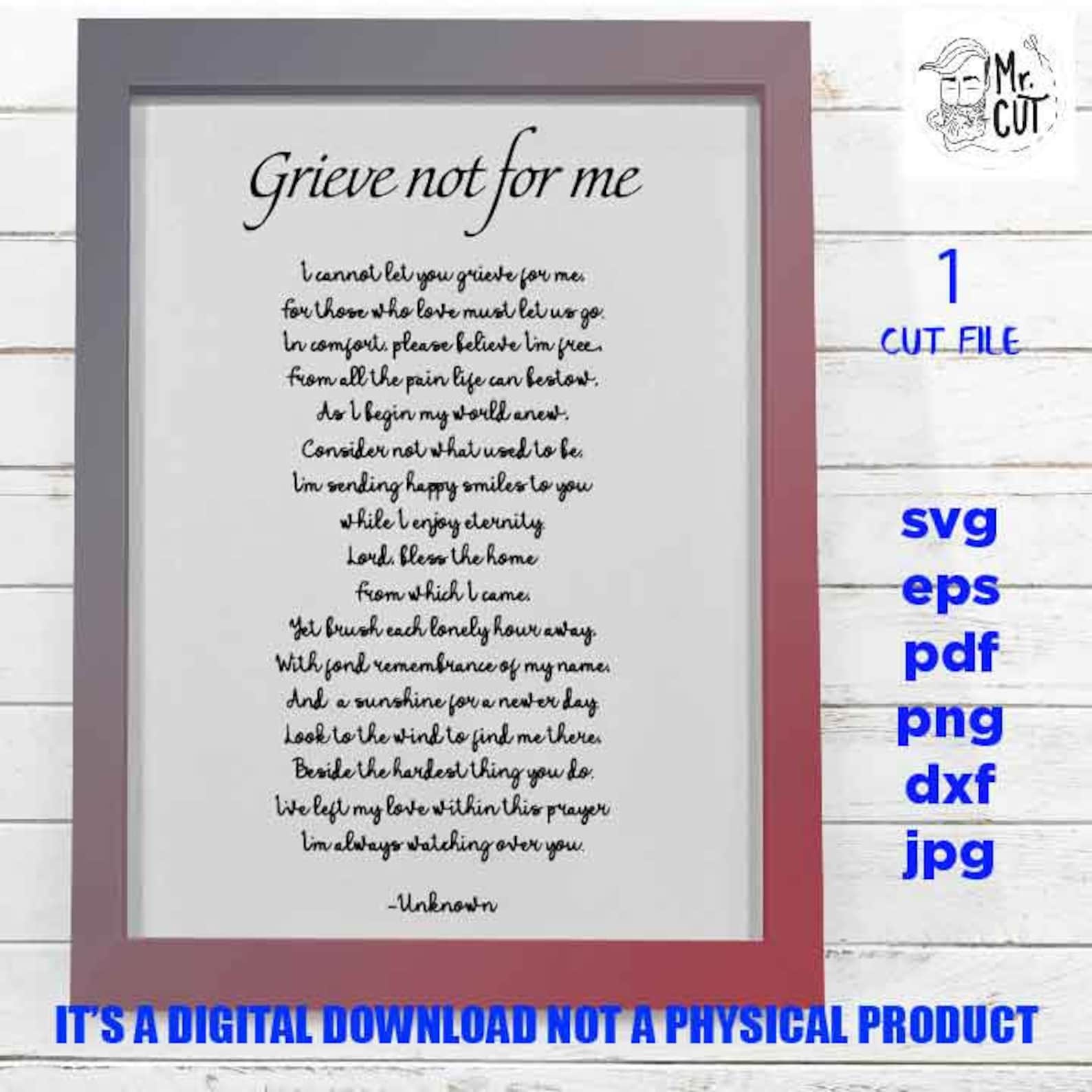 Grieve Not for Me, Memory SVG, Dxf, Eps, Png, PDF, Sympathy Gift Jpg ...