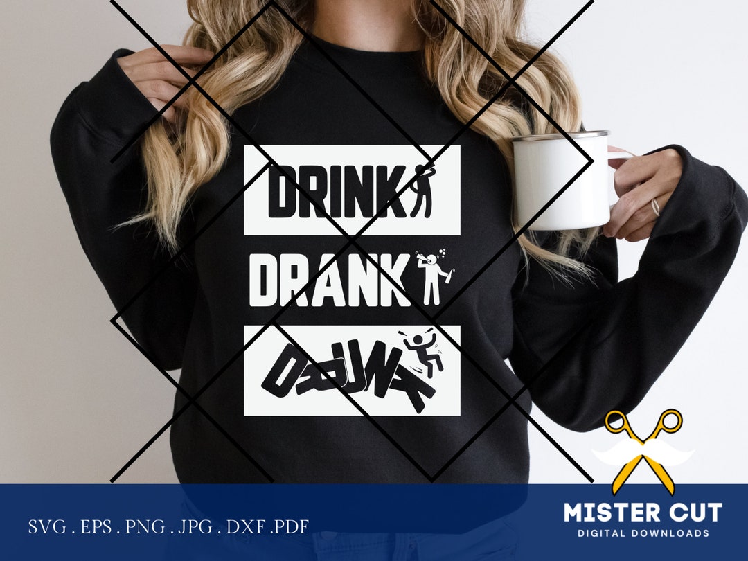 Drink Drank Drunk Svg, Funny Svg, Pdf Dxf, Eps, Cut File, Jpg, Png ...